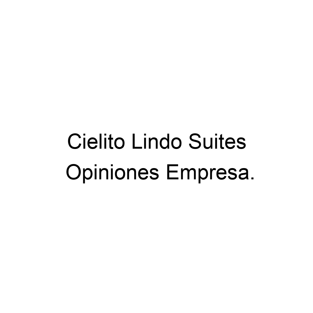 Opiniones Cielito Lindo Suites,