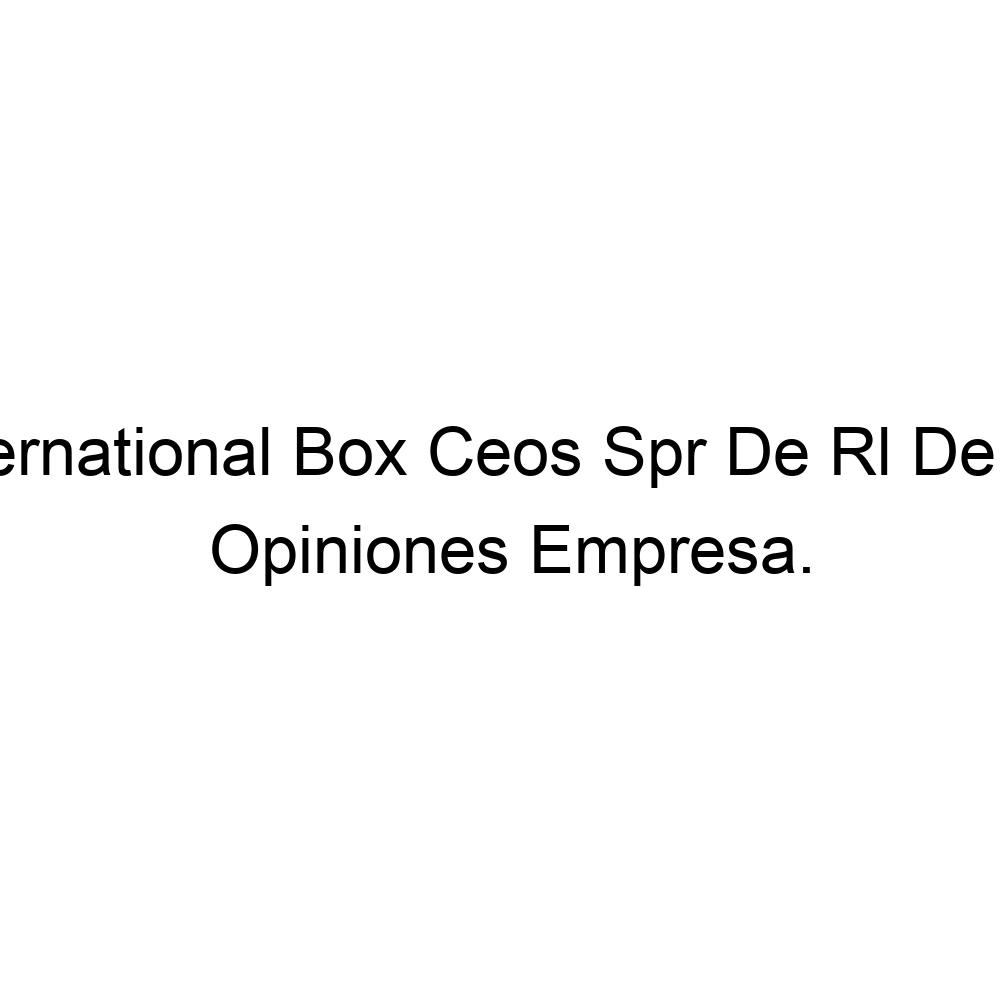 Opiniones International Box Ceos Spr De Rl De Cv,