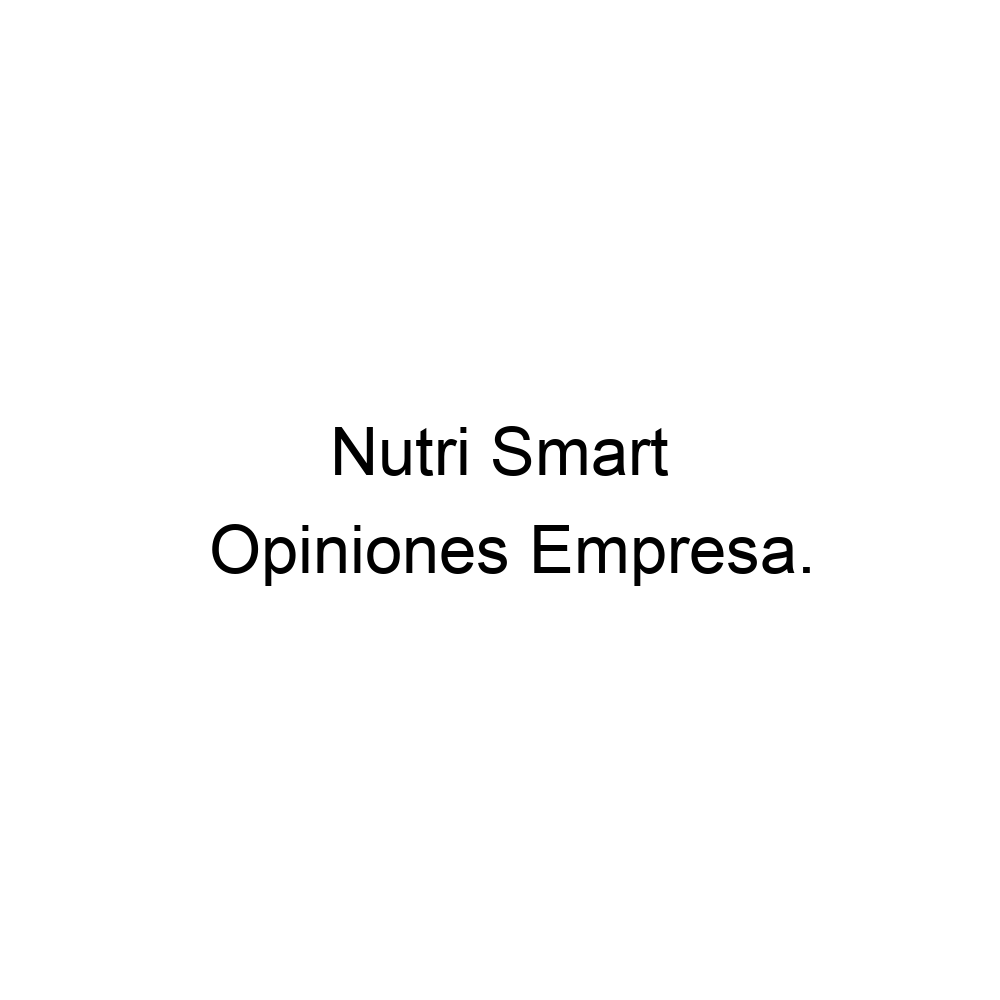 Opiniones Nutri Smart,
